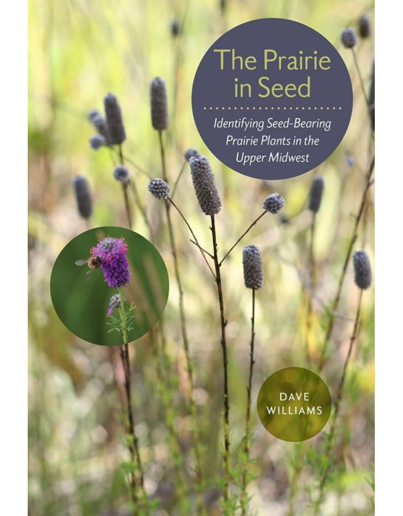 The Prairie in Seed: Identifying Seed-Bearing Prairie Plants in the Up ...