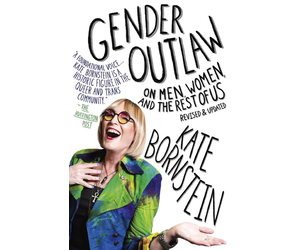 Gender Outlaw: On Men, Women, and the Rest of Us - She Bop