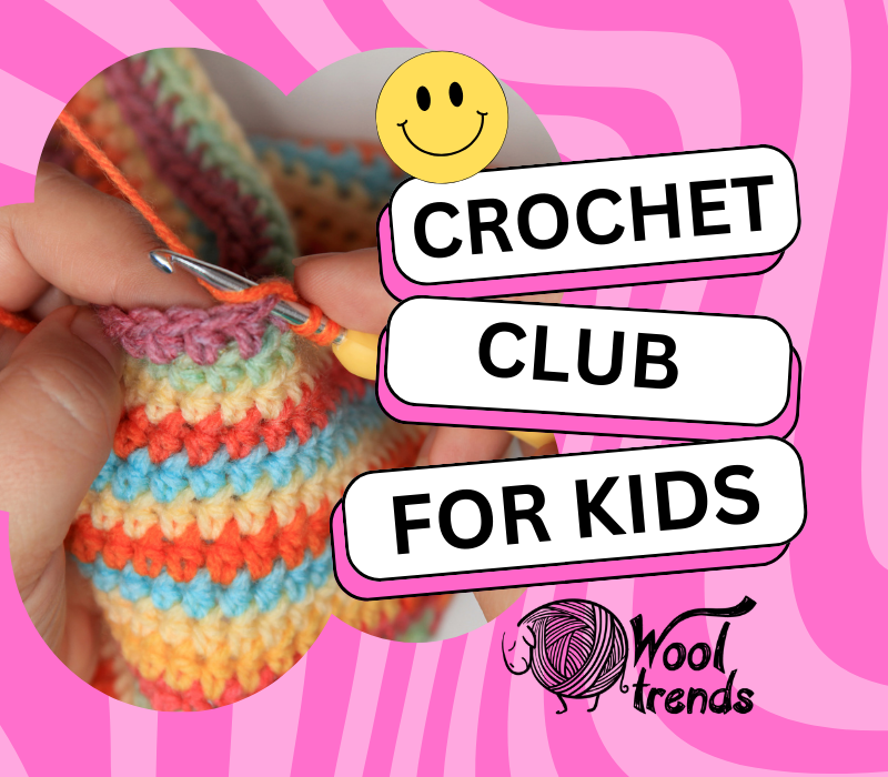 Kids Crochet Club | Saturdays 1-3 - Wool Trends