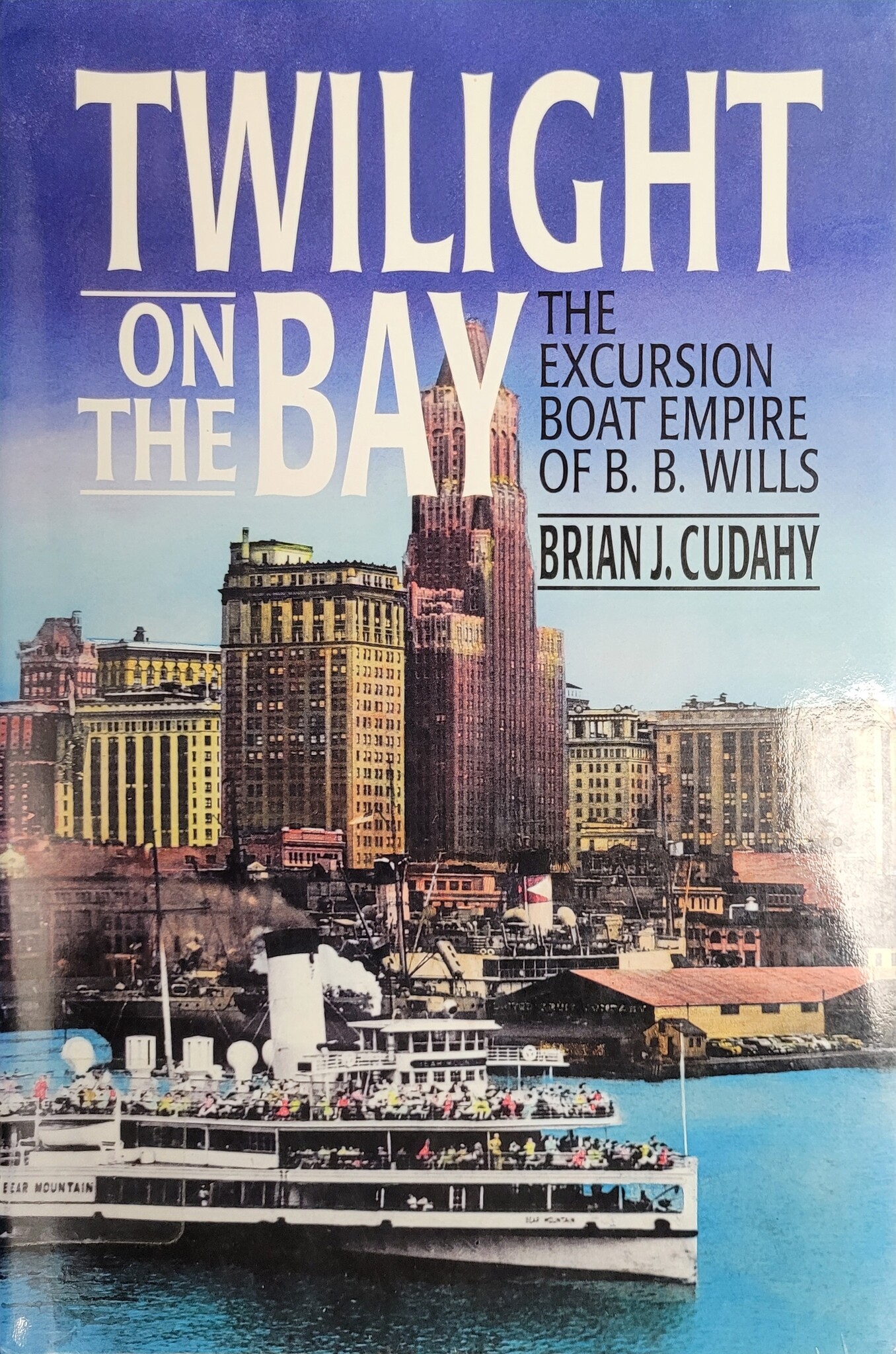 Twilight on the Bay - The Excursion Boat Empire of BB Wills USED ...