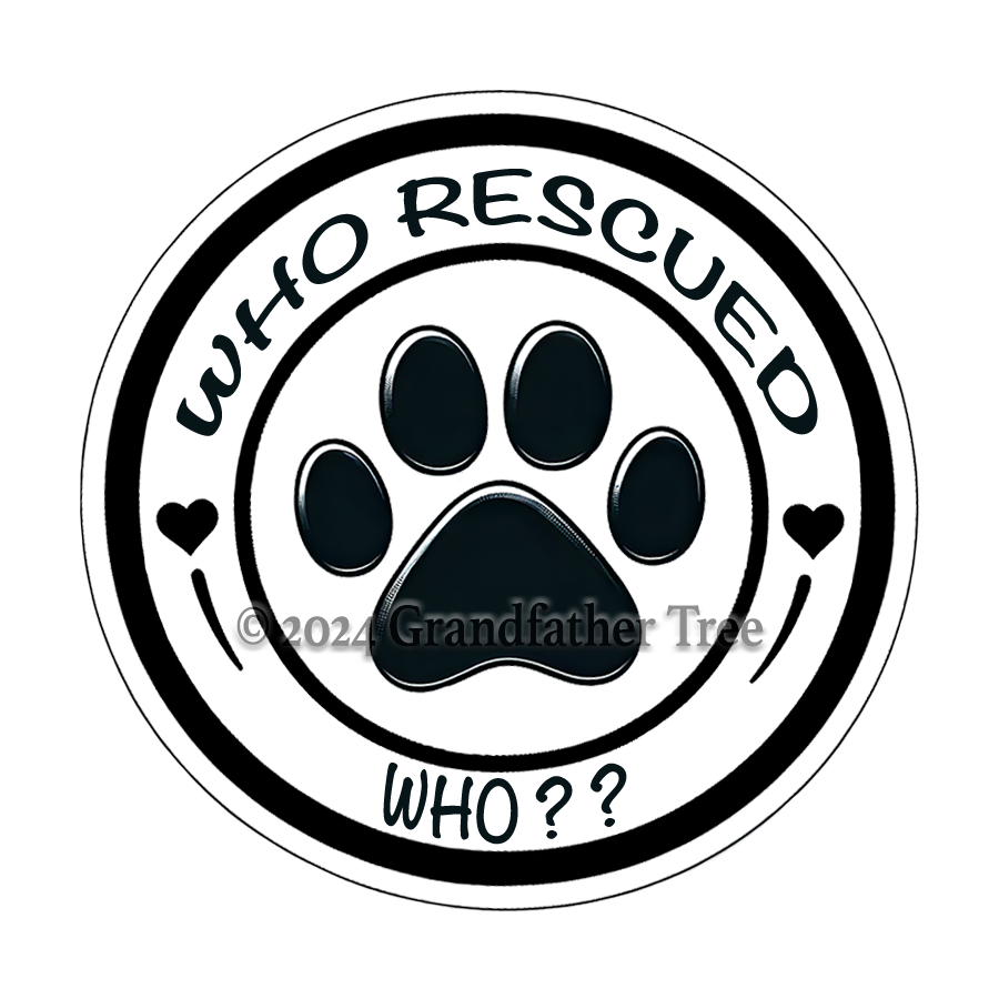 Sticker (Who Rescued Who?) 4" - Grandfather Tree Gifts and More