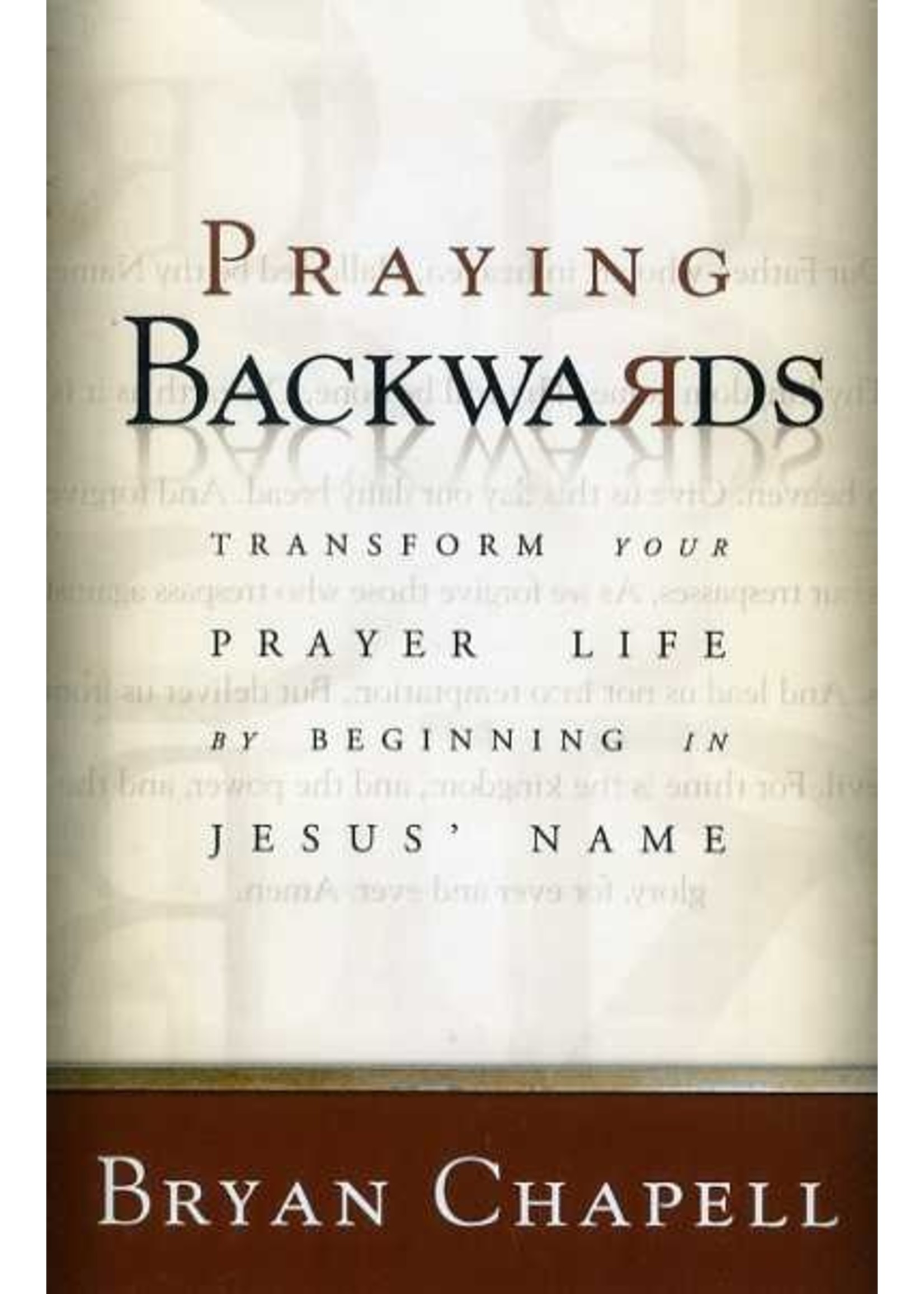 Praying Backwards - Bryan Chapell - Bob Jones University Bruins Shop