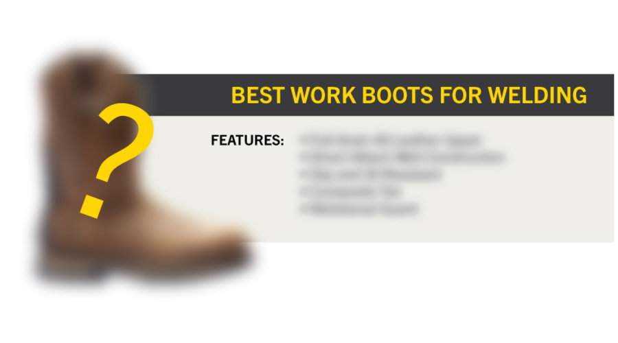 The 9 Best Welding Boots | Updated 2022 - Great Lakes Work Wear