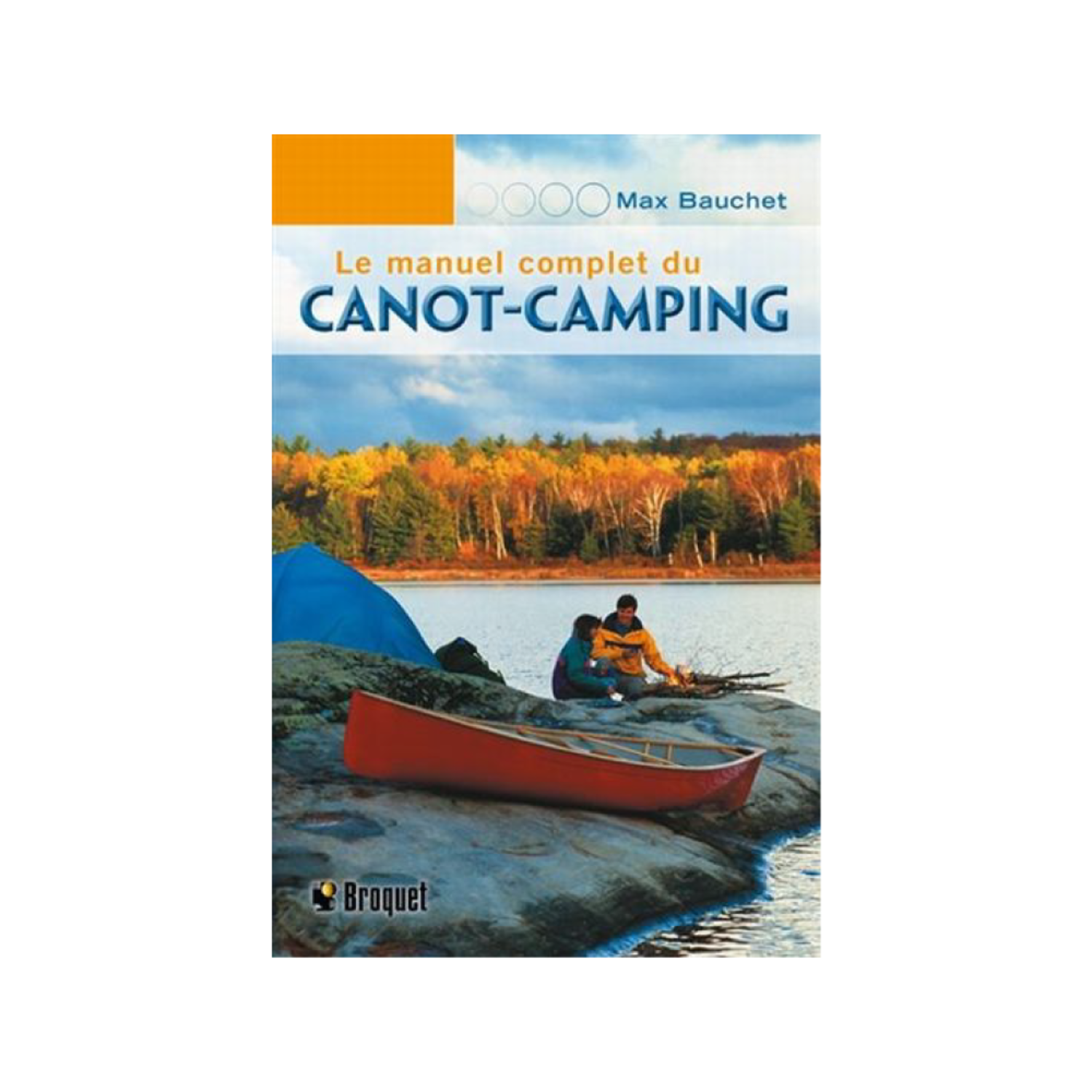 Le manuel complet du Canot-Camping - Max Bauchet - Hors Circuits Le manuel complet du Canot-Camping - Max Bauchet - Hors Circuits