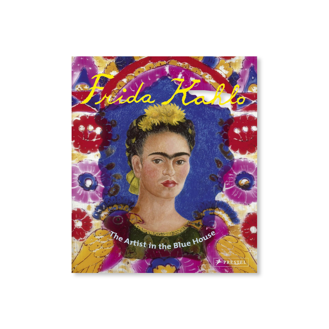 FRIDA KAHLO: THE ARTIST IN THE BLUE HOUSE - Dallas Museum of Art