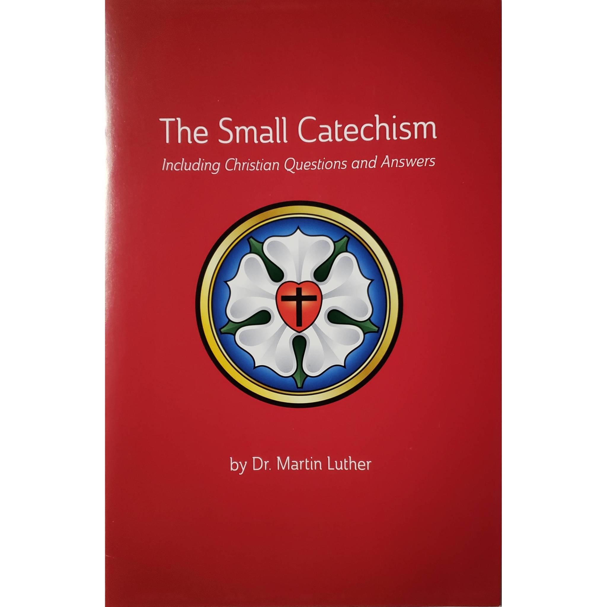 The Small Catechism Including Christian Questions and Answers ...
