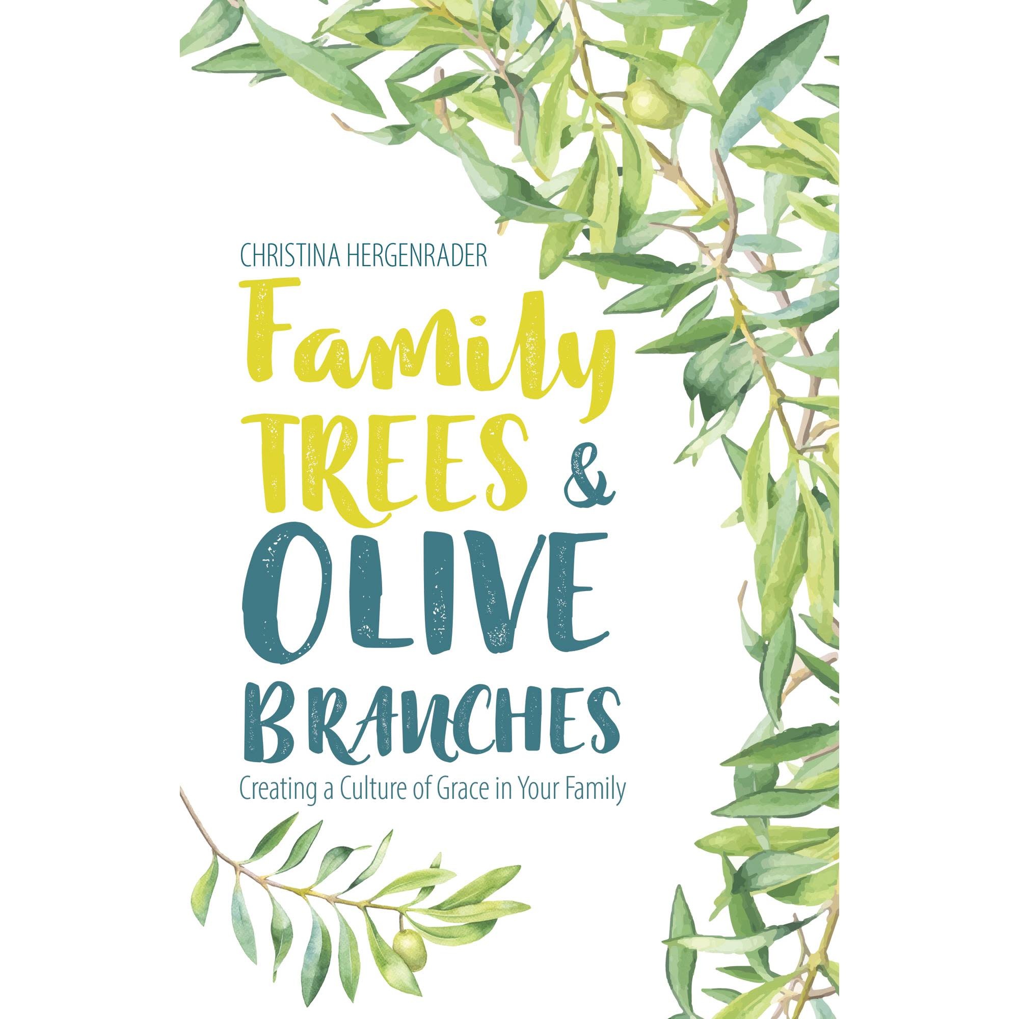 Family Trees & Olive Branches: Creating a Culture of Grace in Your ...