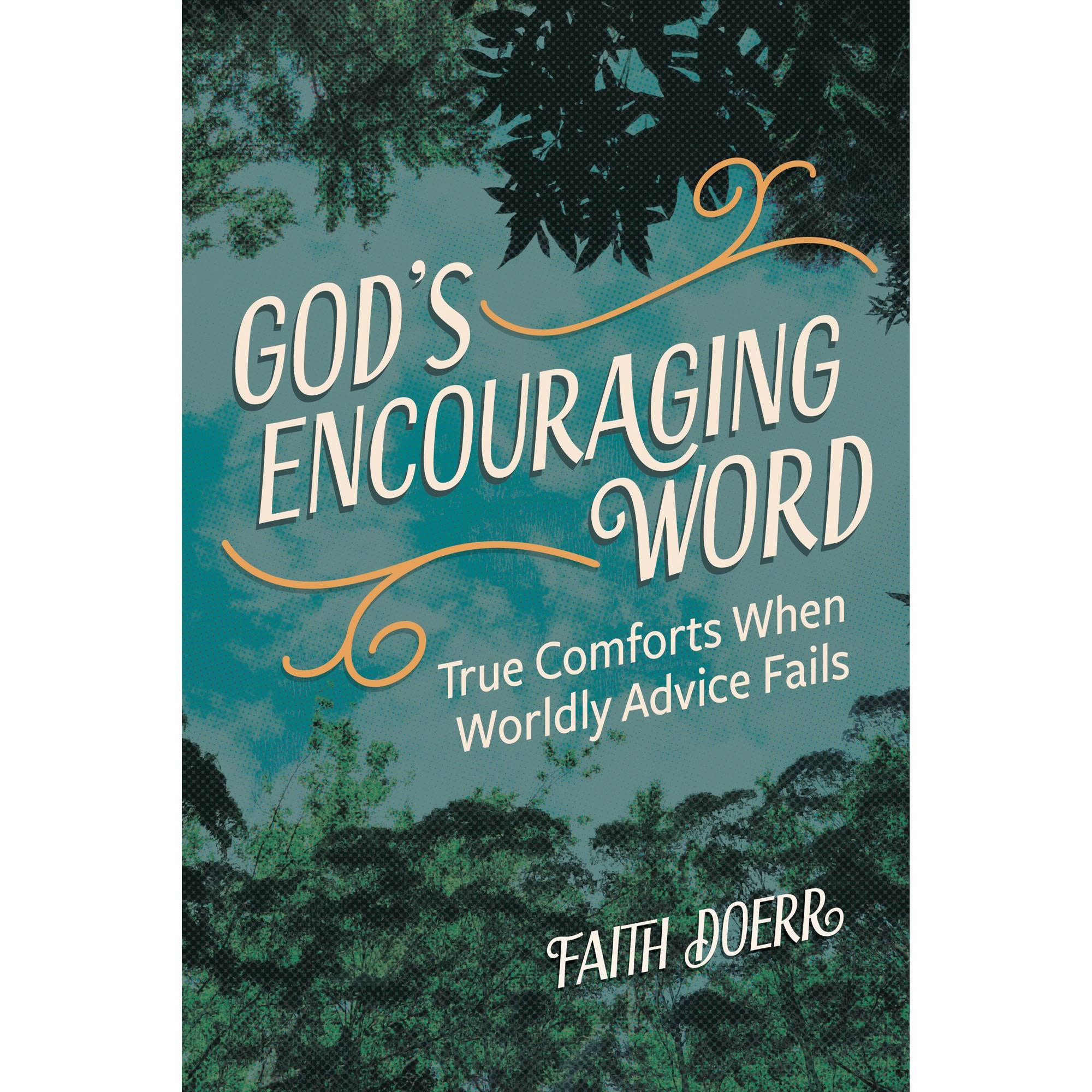 God’s Encouraging Word: True Comforts When Worldly Advice Fails ...