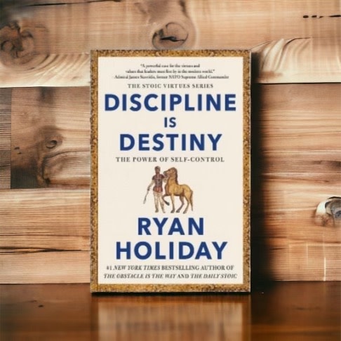 Discipline Is Destiny THE POWER OF SELF-CONTROL By Ryan Holiday - Earth ...