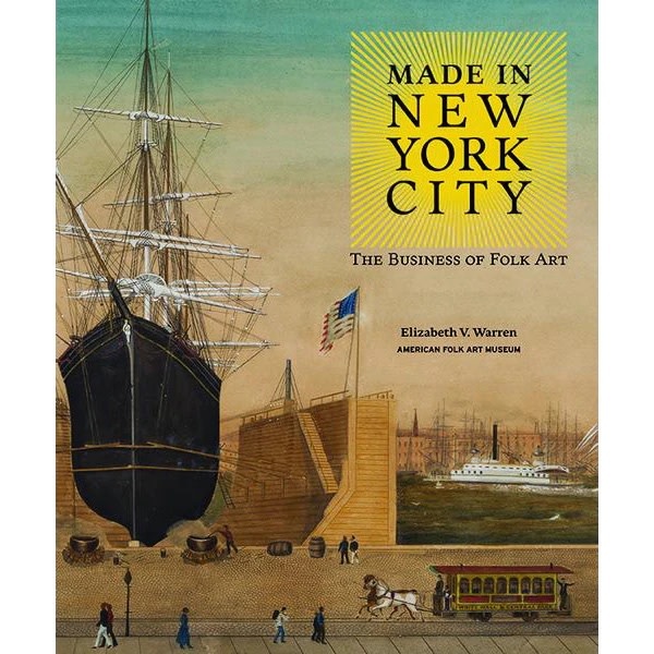Made in New York City: The Business of Folk Art - American Folk Art Museum