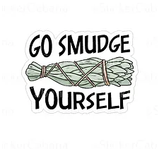 Go Smudge Yourself Sticker - Energy Within Crystals