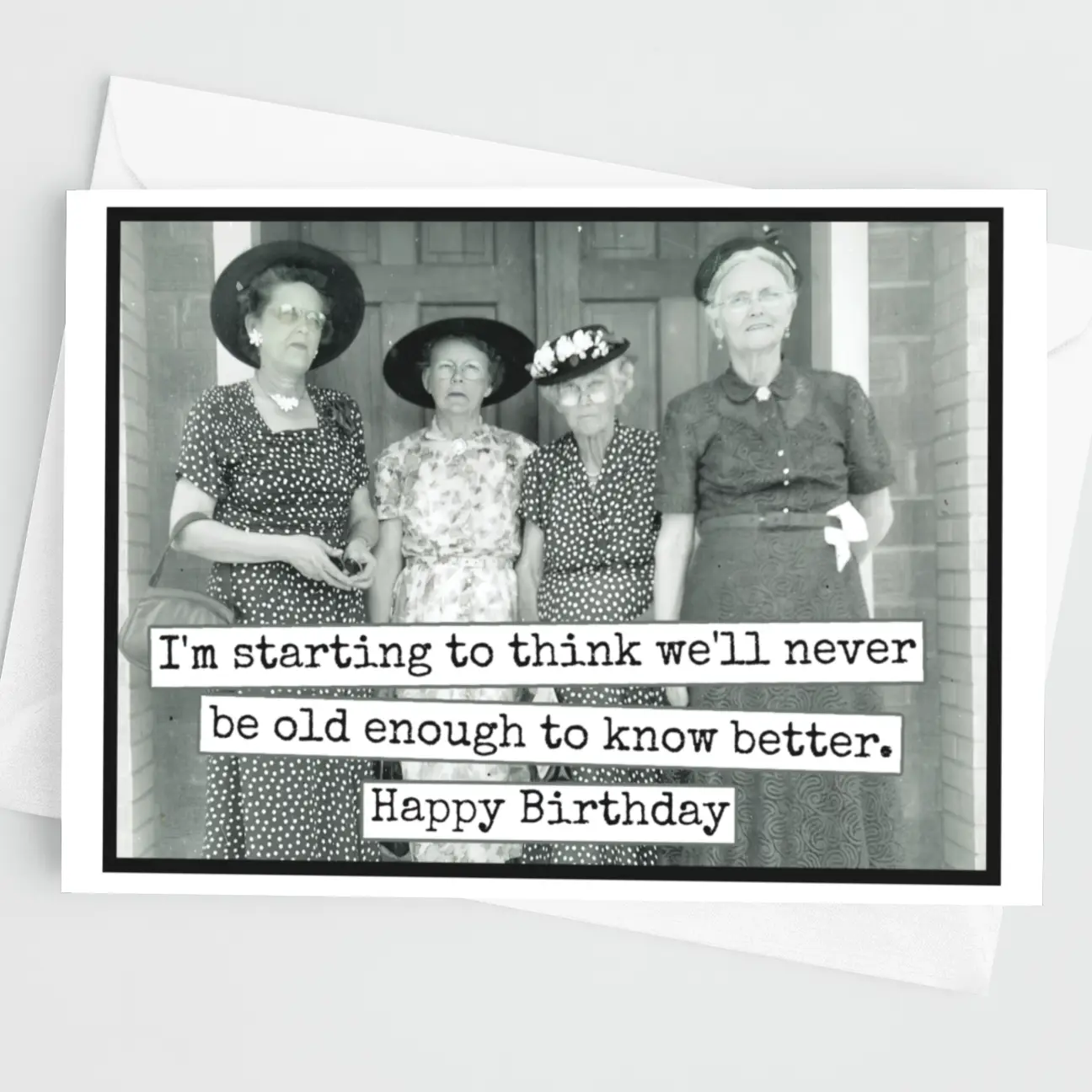 We'll Never Be Old Enough Card - Copper Alley Gift Boutique