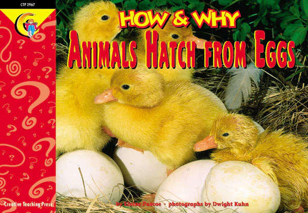 HOW & WHY ANMALS HATCH FROM EGGS - Educational Outfitters
