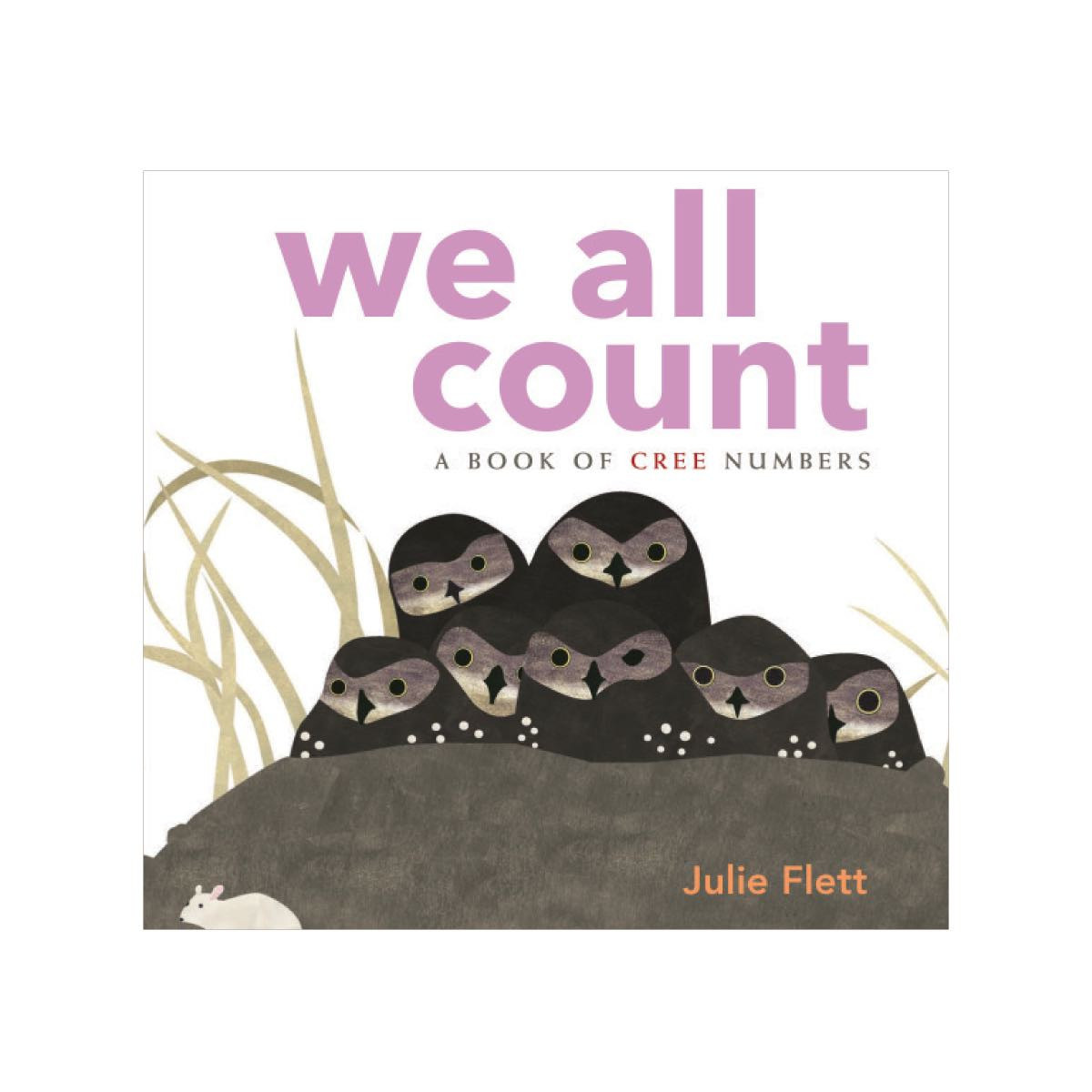 WE ALL COUNT: A BOOK OF CREE NUMBERS ~ JULIE FLETT - Folk & Whimsy