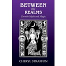 Between the Realms: Cornish Myth and Magic - Artes and Craft LLC