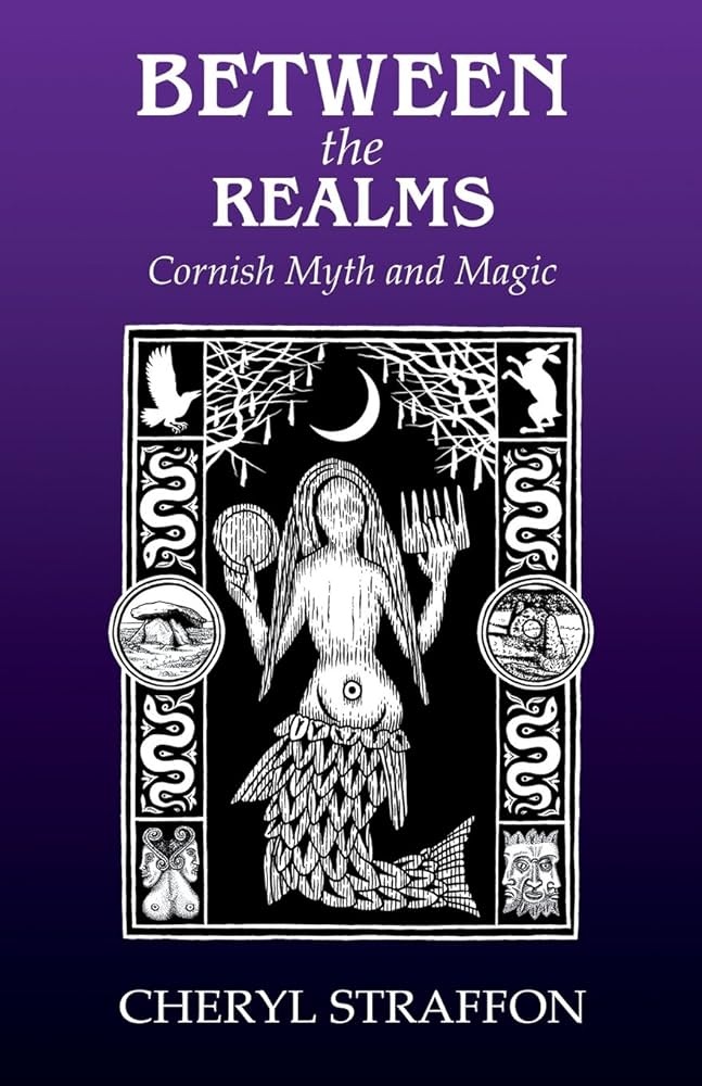 Between the Realms: Cornish Myth and Magic - Artes and Craft LLC