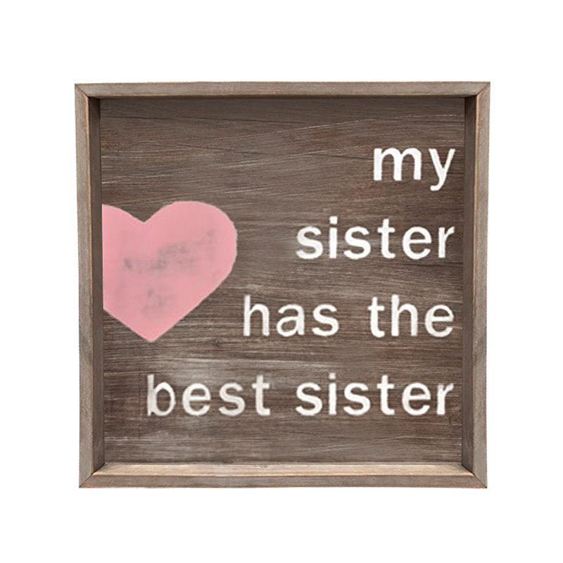 LARGE WOOD SIGN, MY SISTER HAS THE BEST SISTER - Su Casa