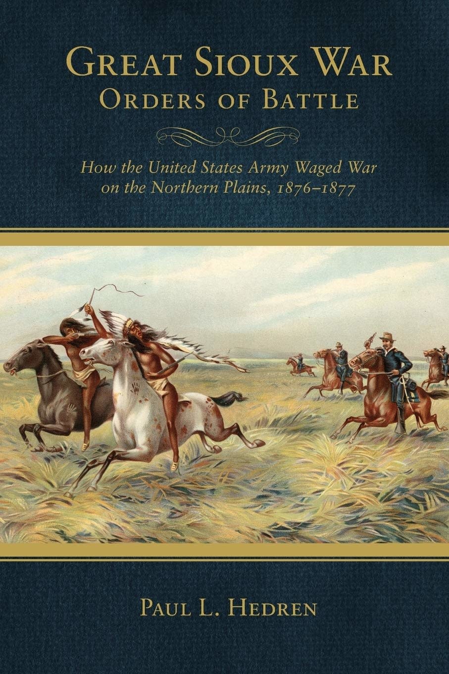 Great Sioux War Orders of Battle: How the United States Army Waged War ...