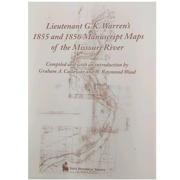 Lieutenant G.K. Warren's 1855 and 1856 Manuscript Maps of the Missouri River - North Dakota ...