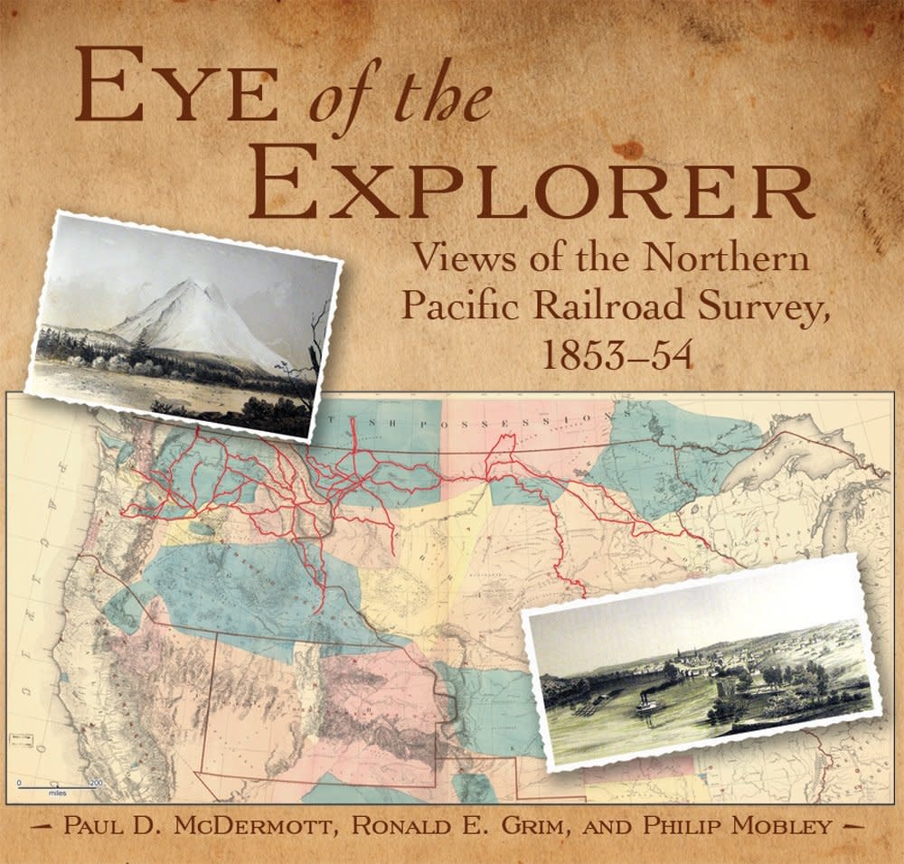 Eye of the Explorer: Views of the Northern Pacific Railroad Survey 1853 ...