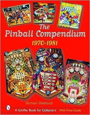 Schiffer The Pinball Compendium 1970-1981 - Michael Shalhoub - Chuck's ...